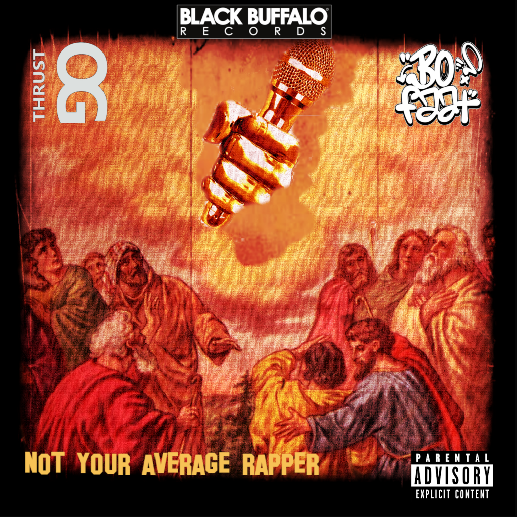 Thrust OG x Bofaatbeatz - Not Your Average Rapper - Black Buffalo Records